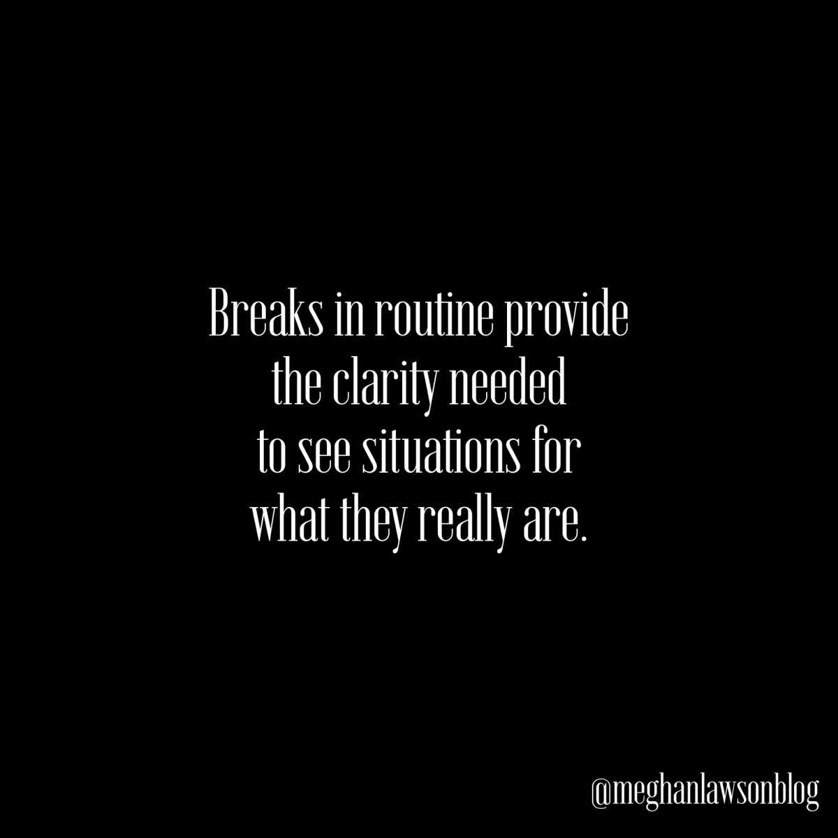 Break in Routine – MEGHAN LAWSON